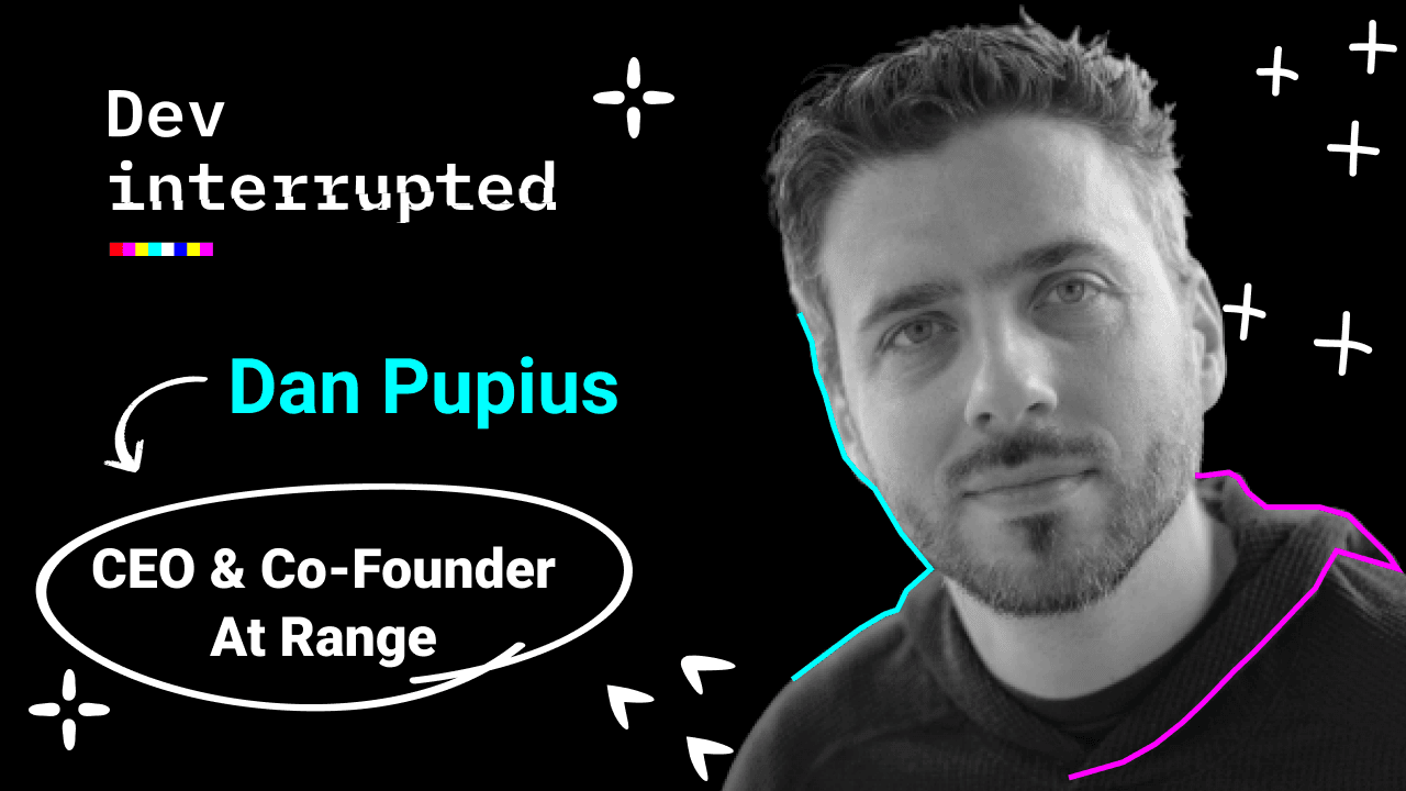 Rethinking Teamwork with Range | Dev Interrupted Powered by LinearB