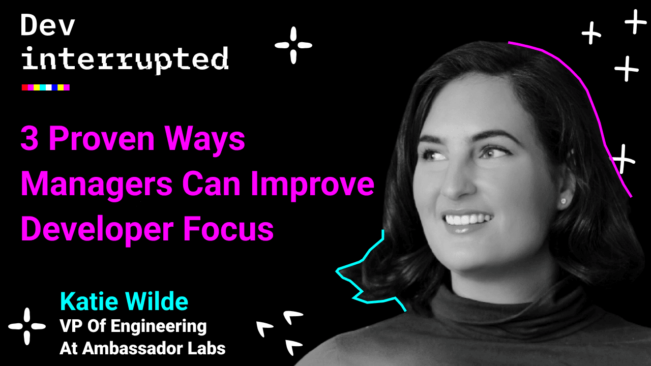 3 Proven Ways Managers Can Improve Developer Focus | Dev Interrupted Powered by LinearB