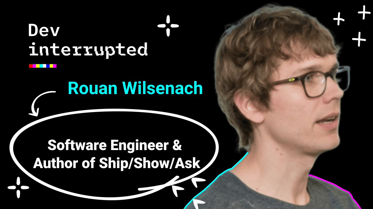 Ship/Show/Ask - A Branching Strategy for Modern Dev Teams w/ Author & Eng Leader Rouan Wilsenach ...