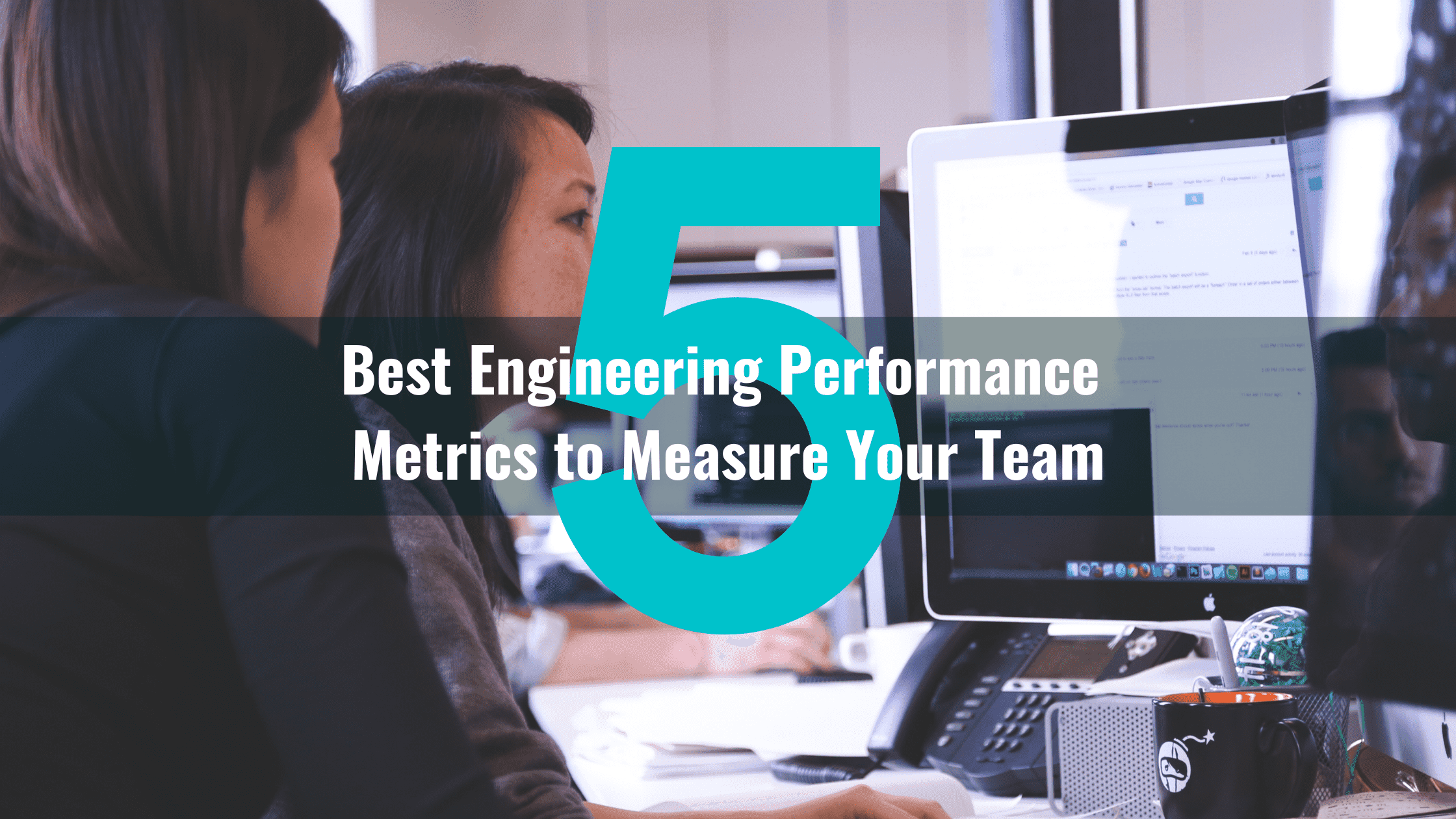 5 Best Engineering Performance Metrics to Measure Your Team | LinearB Blog