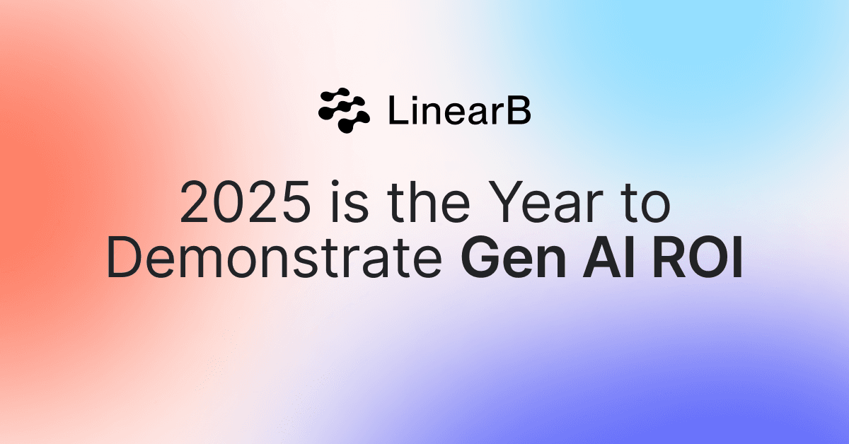2025 is the Year to Demonstrate Gen AI ROI | LinearB Blog