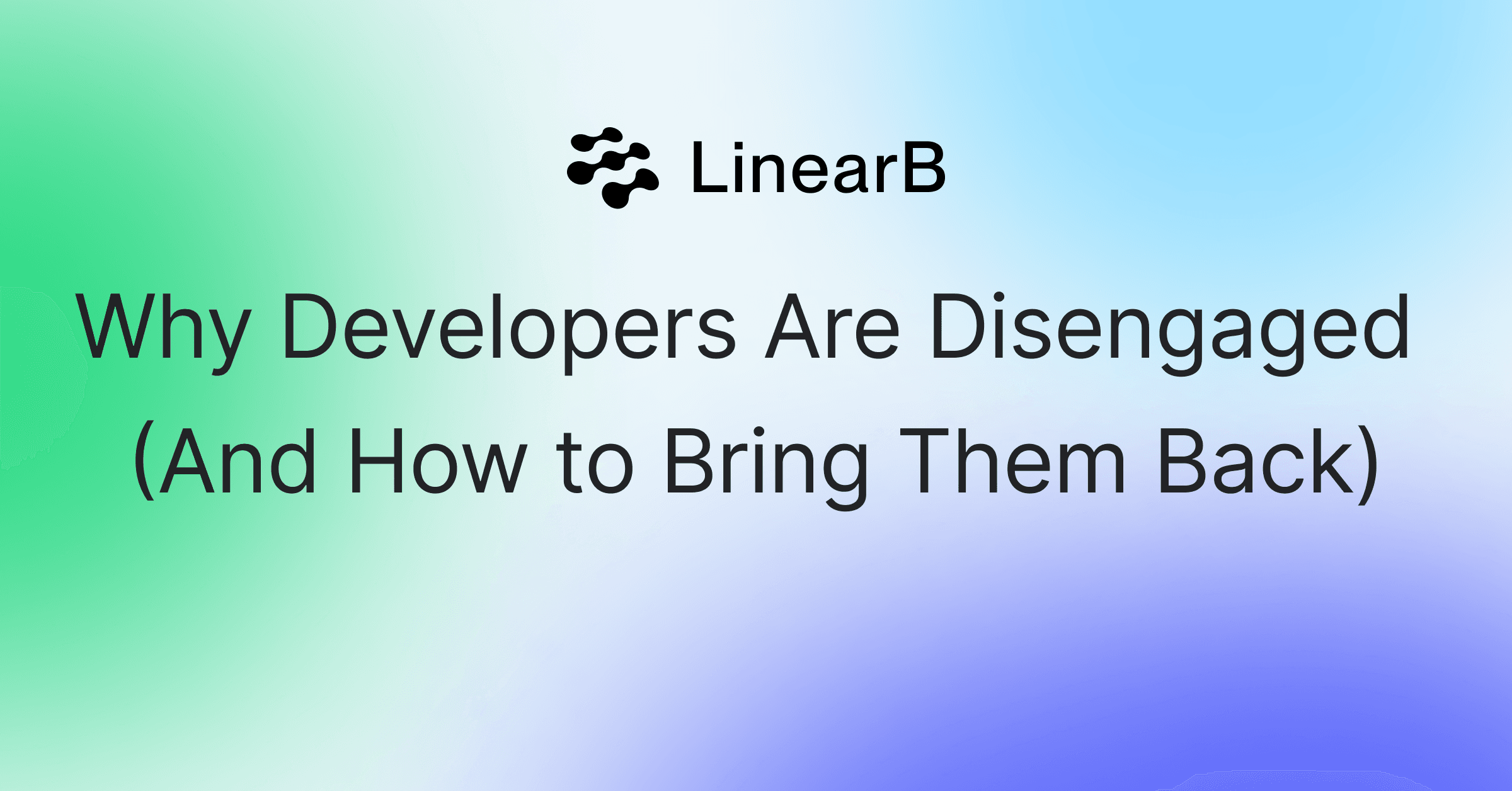 Why Developers Are Disengaged (And How to Bring Them Back) | LinearB Blog