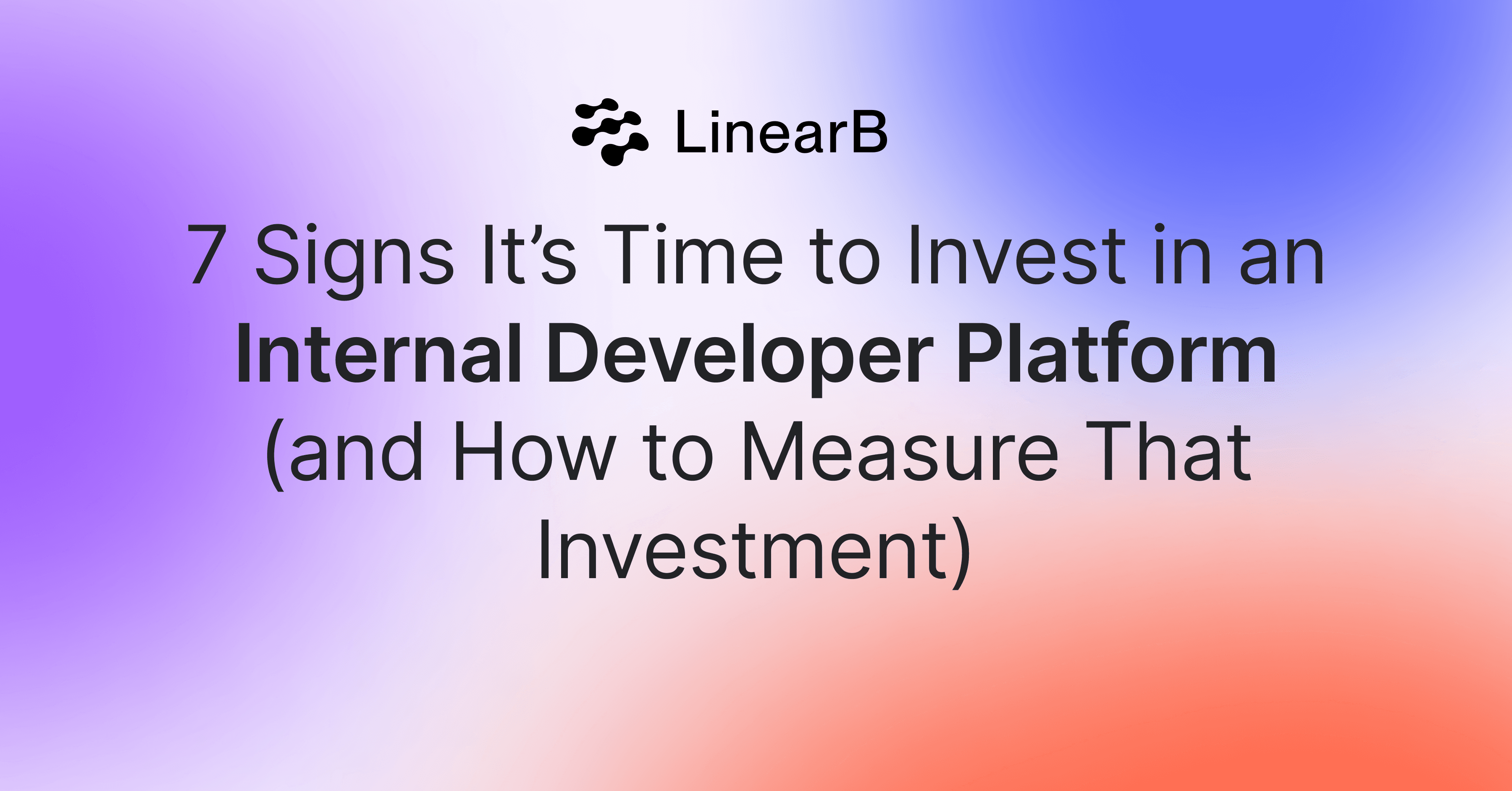 7 Signs It’s Time to Invest in an Internal Developer Platform (and How ...