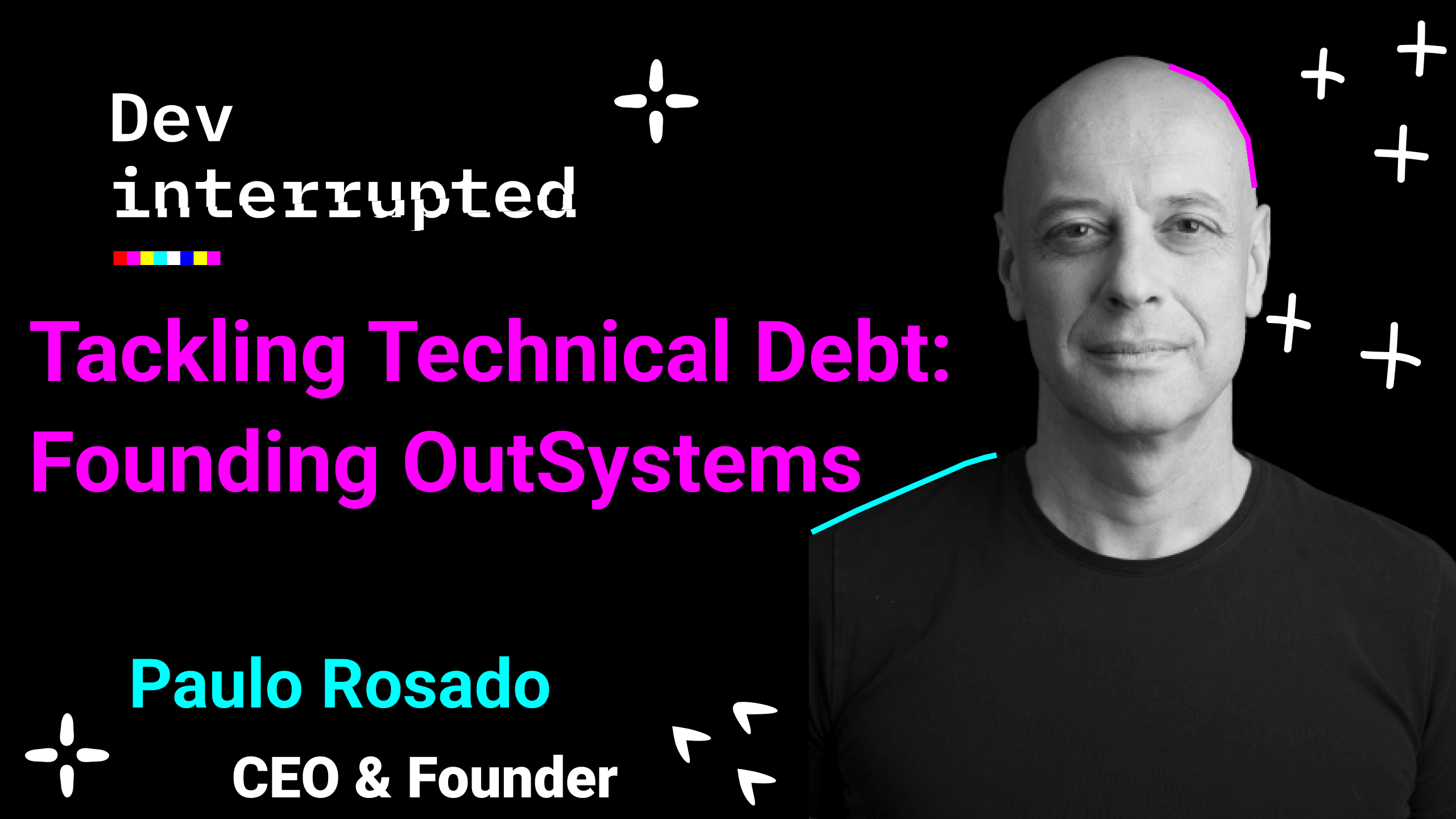 Tackling Technical Debt: Founding OutSystems | Dev Interrupted Powered by LinearB