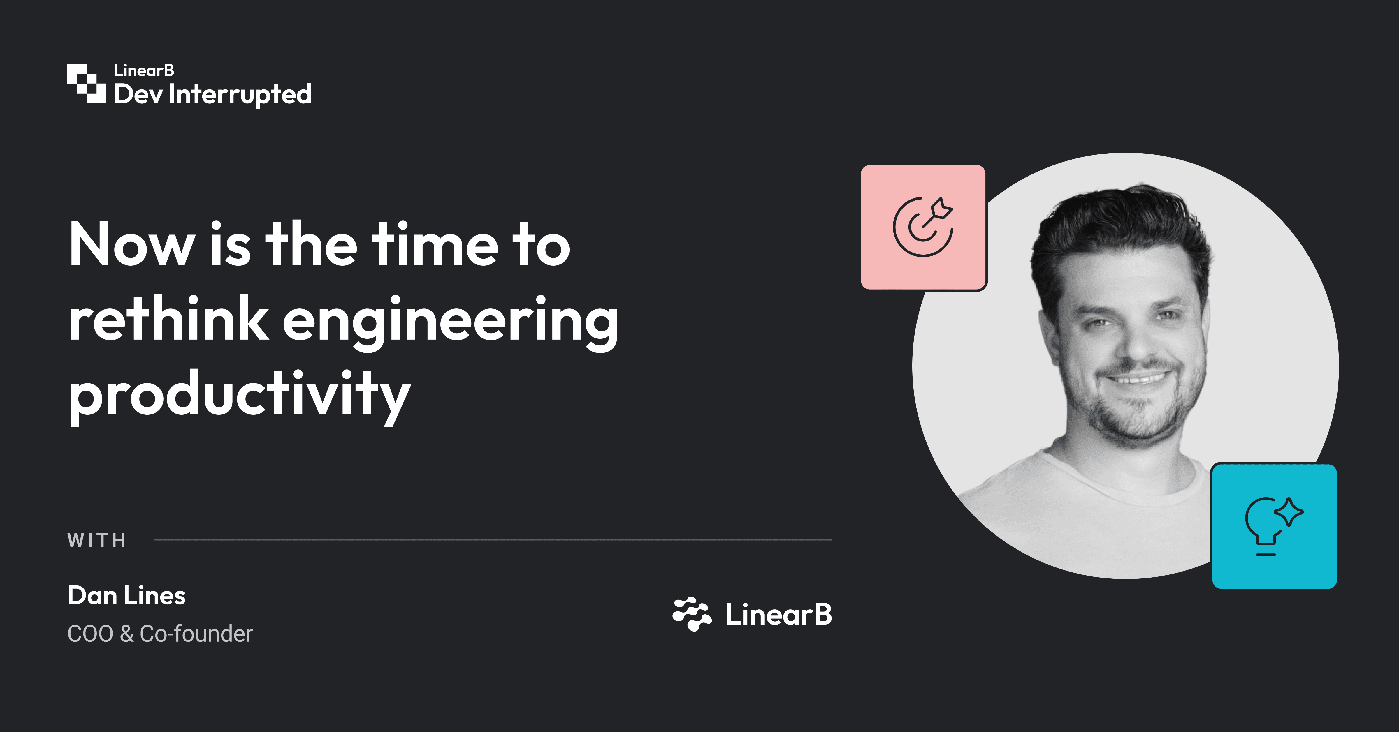 Now is the time to rethink engineering productivity | Dev Interrupted Powered by LinearB