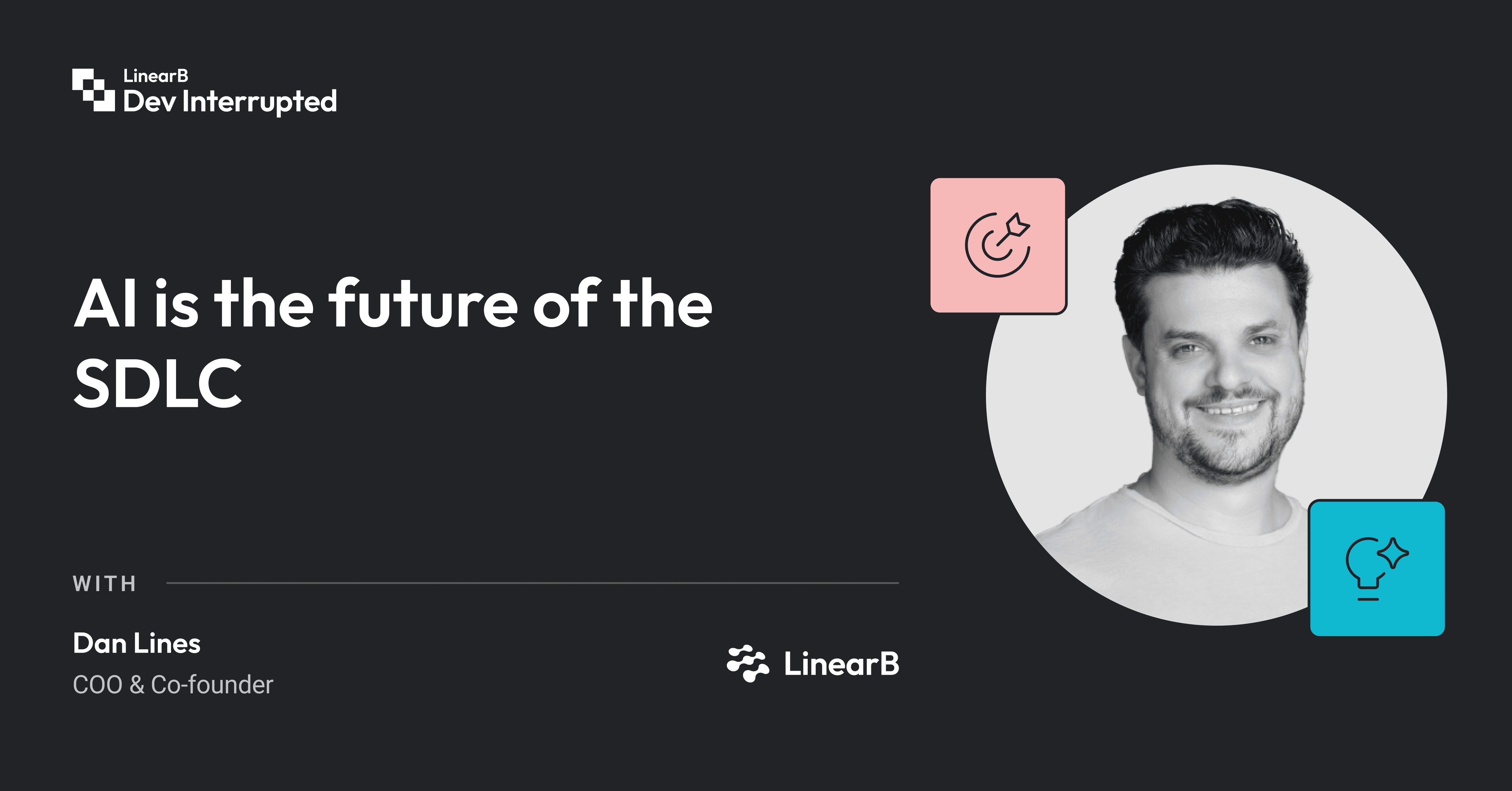 AI is the future of the SDLC | Dev Interrupted Powered by LinearB